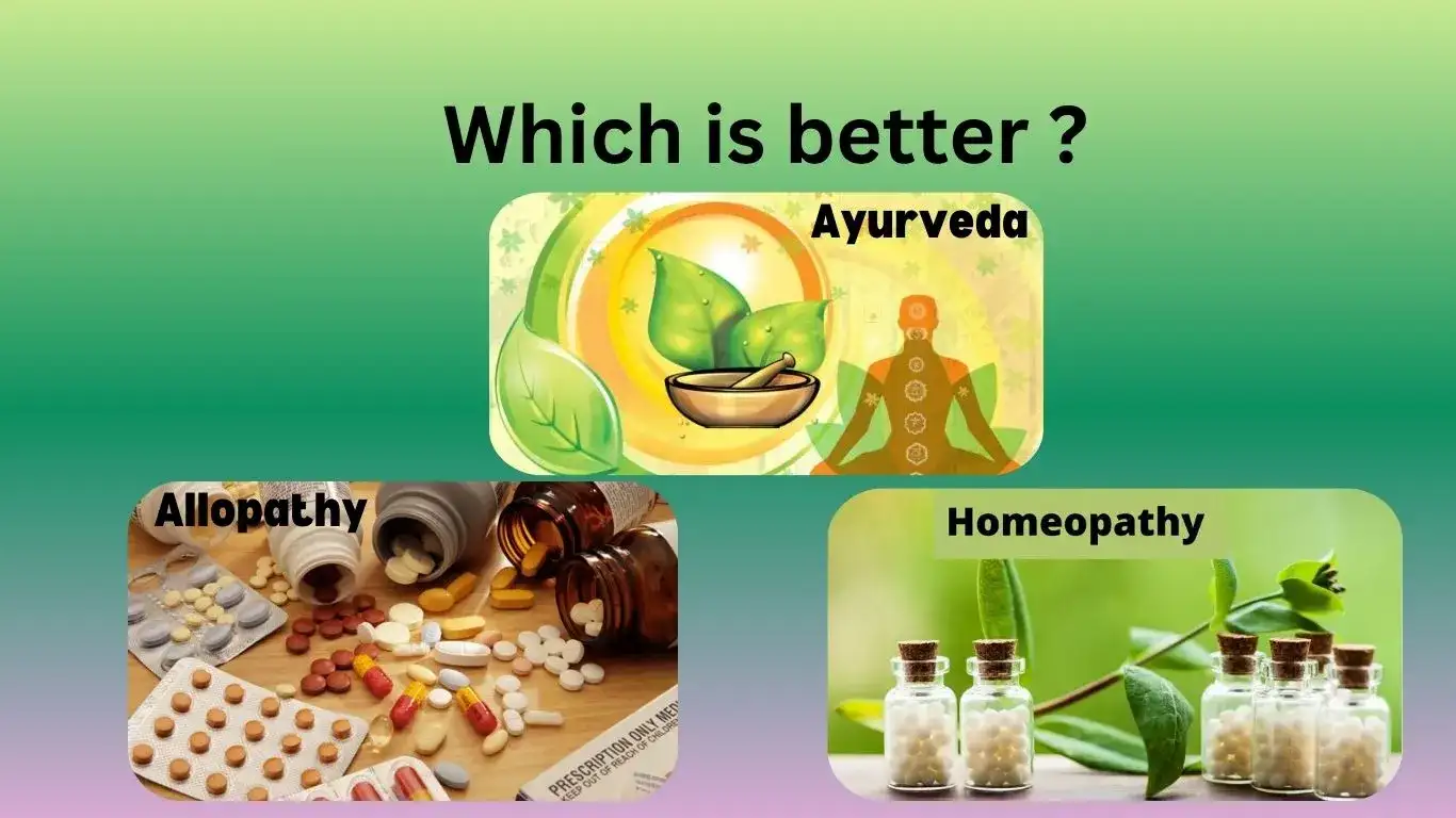 Ayurveda, Allopathy, and Homeopathy : which is better?